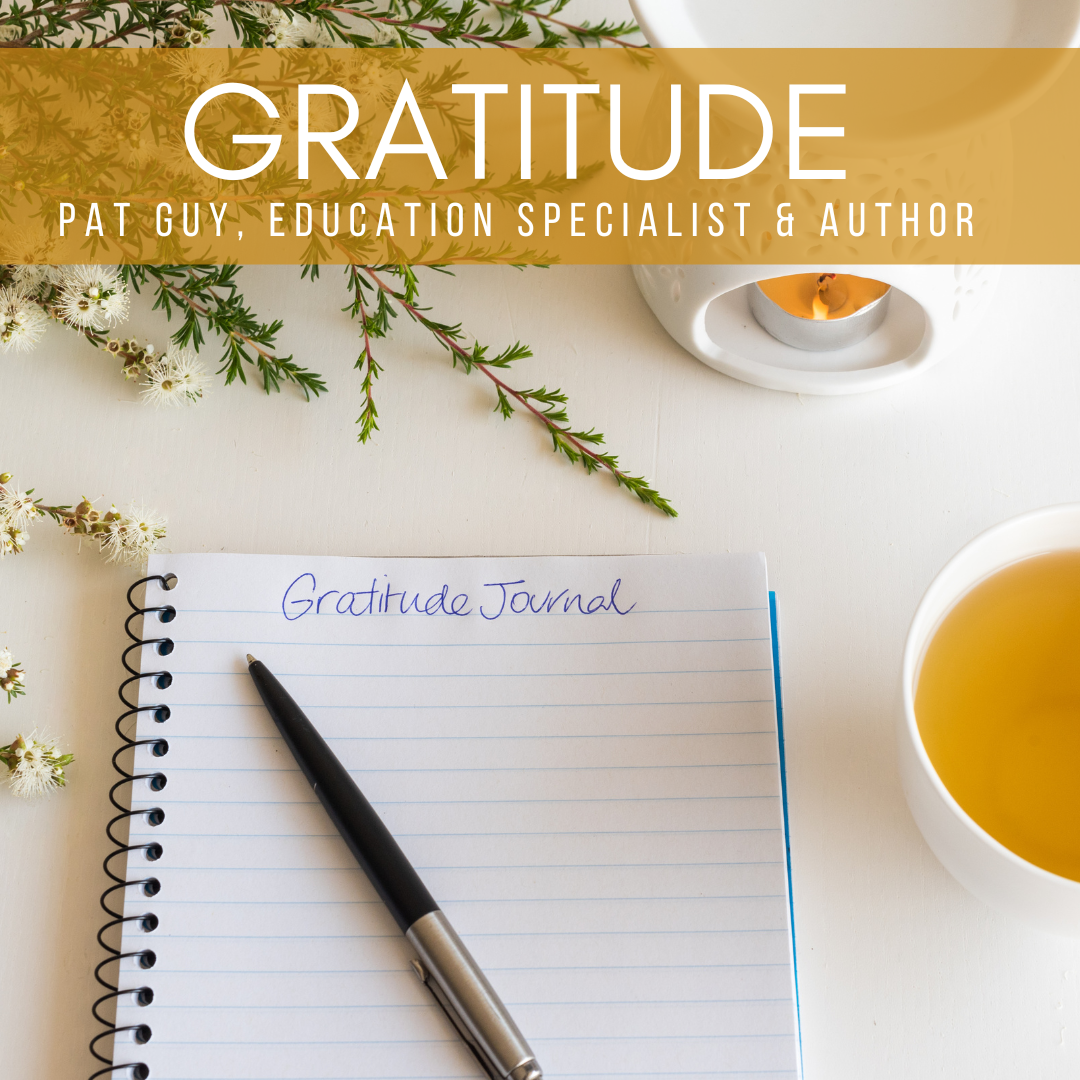 ‘Counting your blessings.’ – Pat Guy Education Specialist & Author