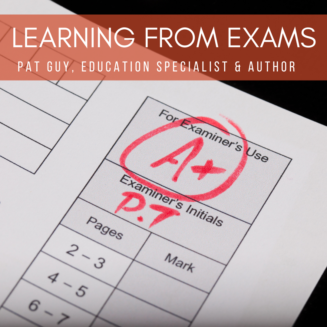 Learning from exams – Pat Guy Education Specialist & Author